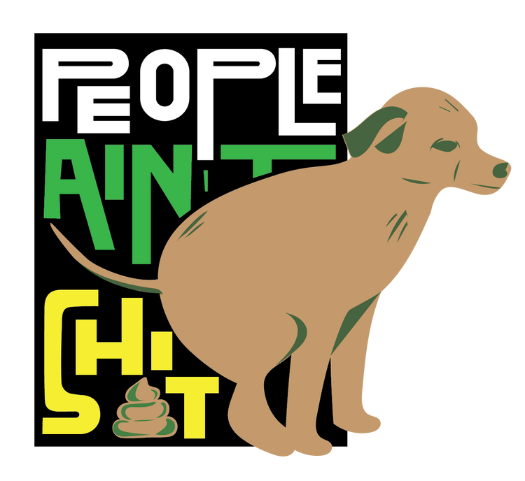 We Are People Ain't Shit